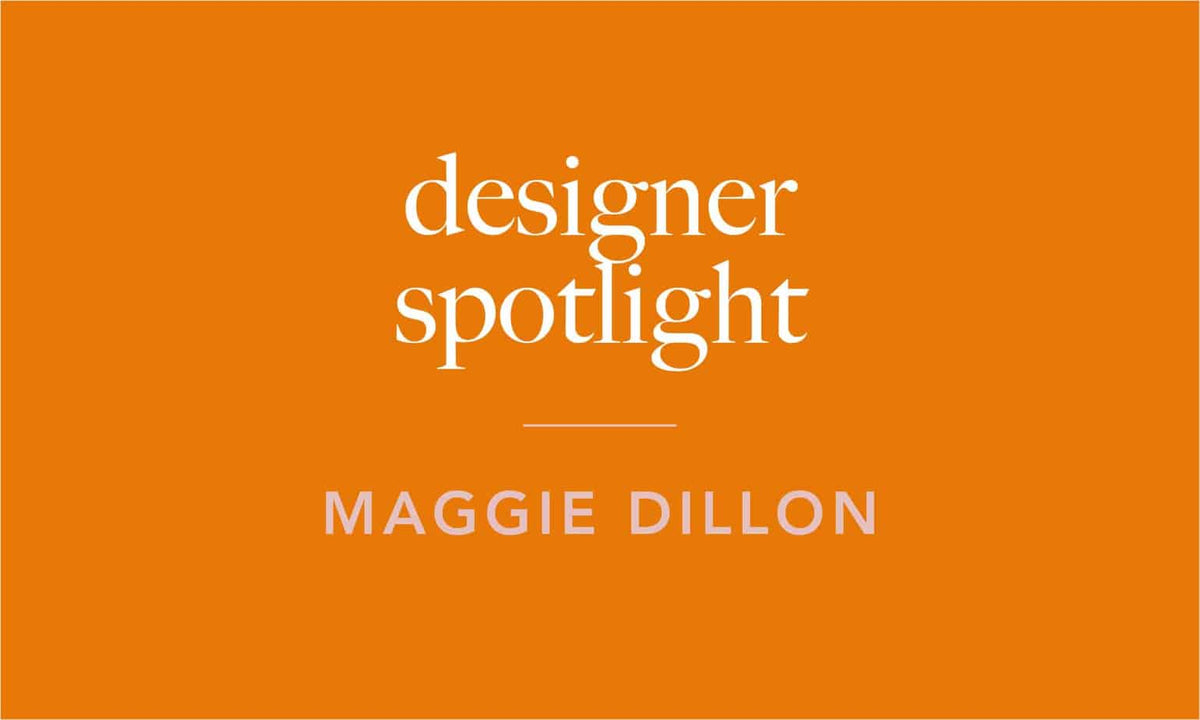 Designer Spotlight: Maggie Dillon– Coley Home